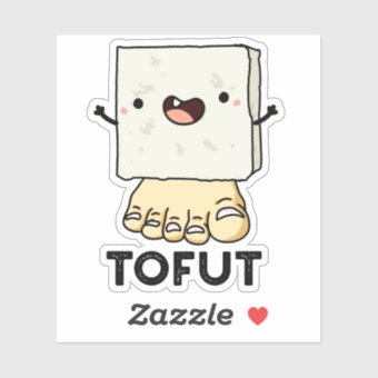 Tofut Funny Tofu Pun Sticker | Zazzle