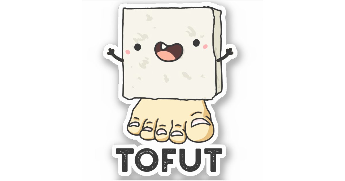 Tofut Funny Tofu Pun Sticker | Zazzle