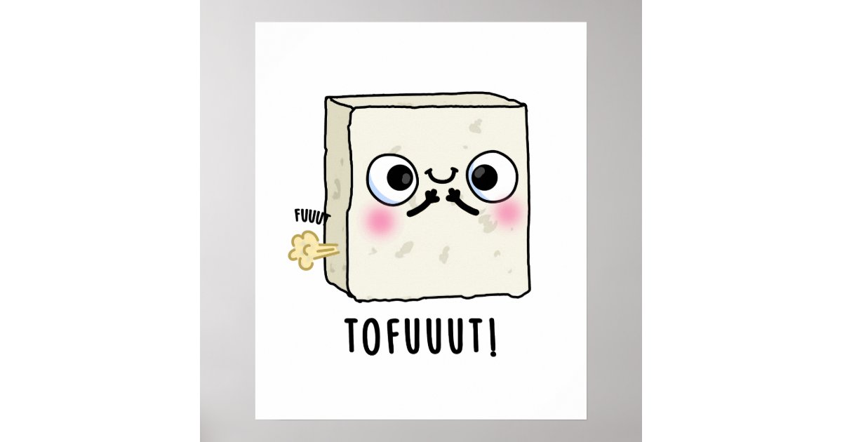 Tofuuut Funny Farting Tofu Pun Poster | Zazzle