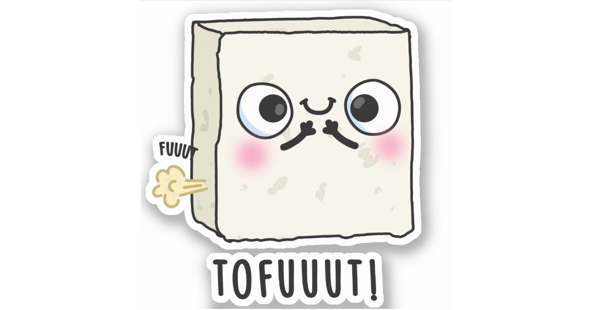 Tofuuut Funny Farting Tofu Pun Sticker | Zazzle