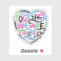 Together We Are Stronger Sticker | Zazzle