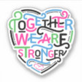 Together We Are Stronger Sticker | Zazzle