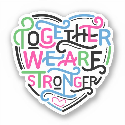 Together We Are Stronger Sticker | Zazzle