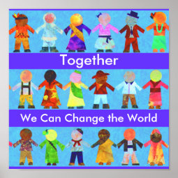 Together We Can Change the World Poster | Zazzle