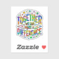 Together We Can Make A Difference Sticker | Zazzle