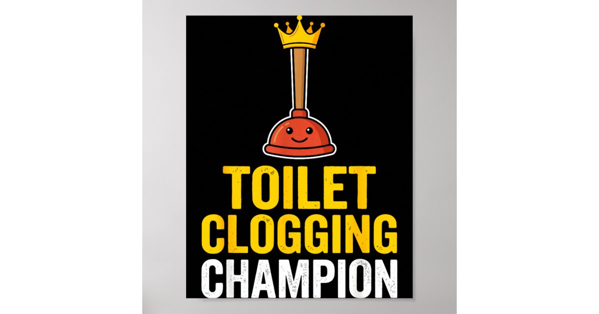 Toilet Clogging Chamon Funny Toilet Clogger Quote Poster | Zazzle