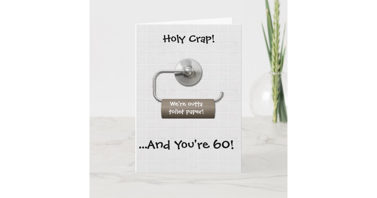 toilet paper "holy crap" 60th birthday card | Zazzle