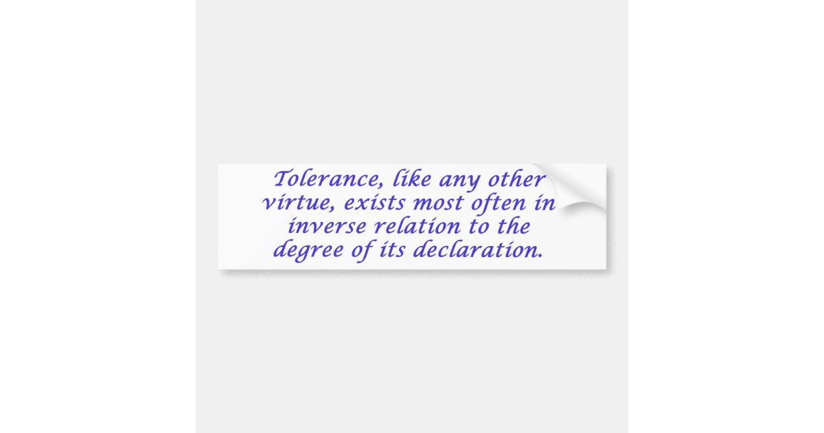 Tolerance Bumper Sticker | Zazzle