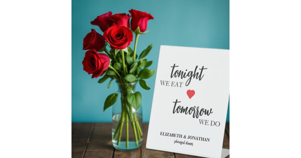 Tonight We Eat, Tomorrow We Do Rehearsal Dinner Pedestal Sign | Zazzle