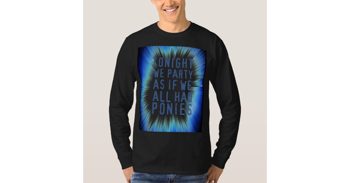 TONIGHT WE PARTY T-Shirt | Zazzle