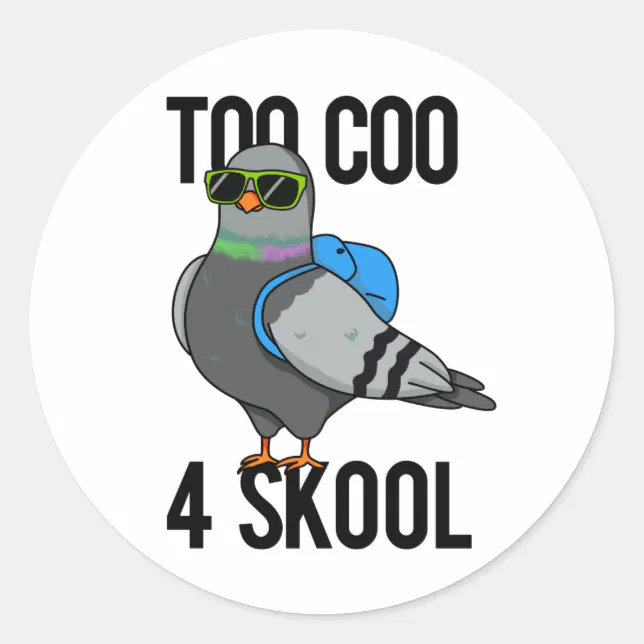 Too Coo 4 Skool Funny Cool Pigeon Pun Classic Round Sticker | Zazzle