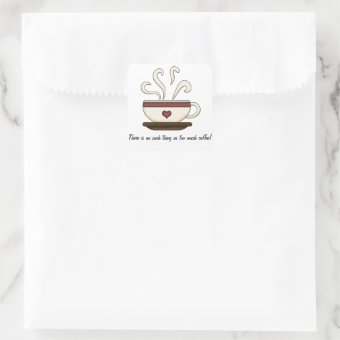 Too Much Coffee (customizable) Square Sticker | Zazzle