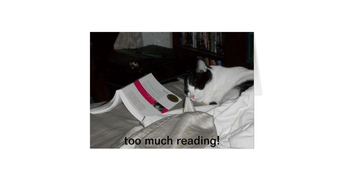 too much reading | Zazzle