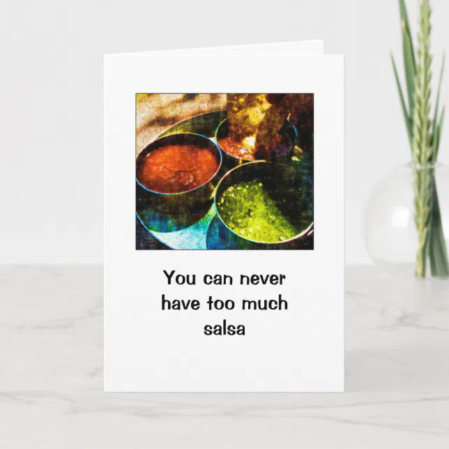Too Much Salsa Birthday Card | Zazzle