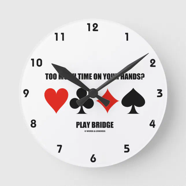 Too Much Time On Your Hands? Play Bridge Round Clock | Zazzle