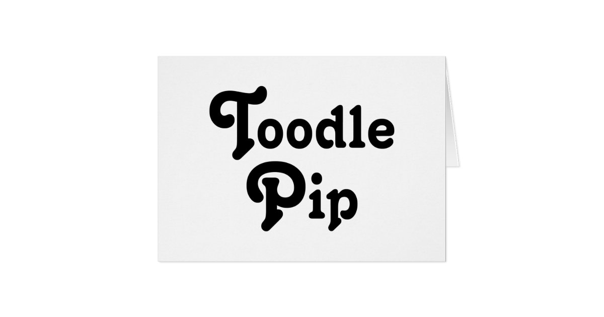Toodle Pip Greeting Card | Zazzle