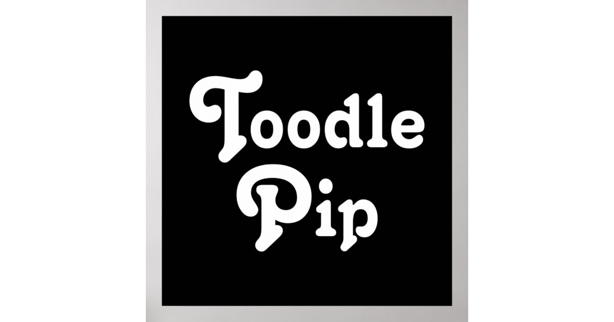 Toodle Pip Poster | Zazzle