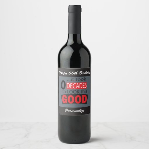 Took 0 Decades to Look this Good - Birthday - Gray Wine Label | Zazzle