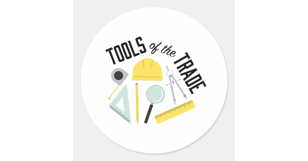 Tools Of Trade Classic Round Sticker | Zazzle