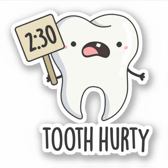 Tooth Hurty Funny Dental Pun Sticker | Zazzle
