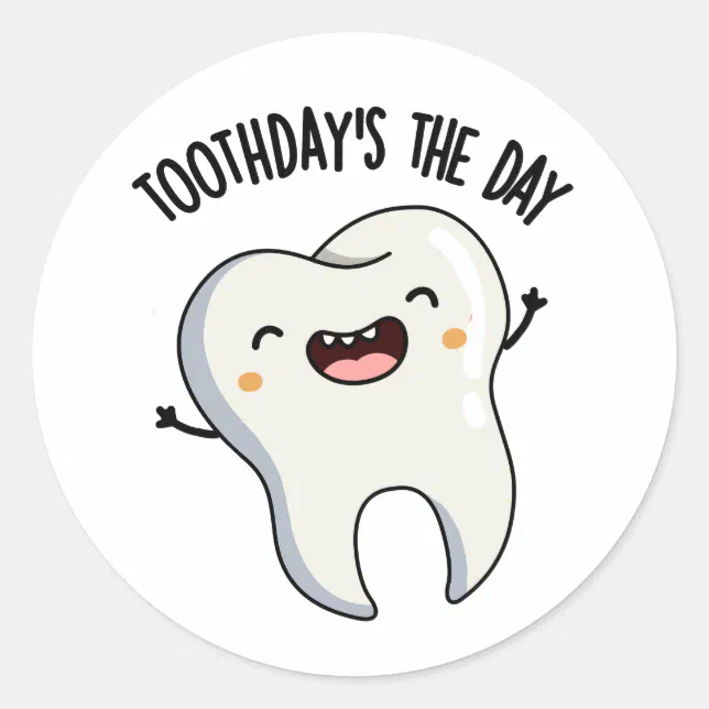 Toothday's The Day Funny Tooth Puns Classic Round Sticker | Zazzle
