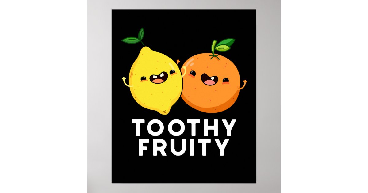 Toothy Fruity Funny Fruit Pun Dark BG Poster | Zazzle