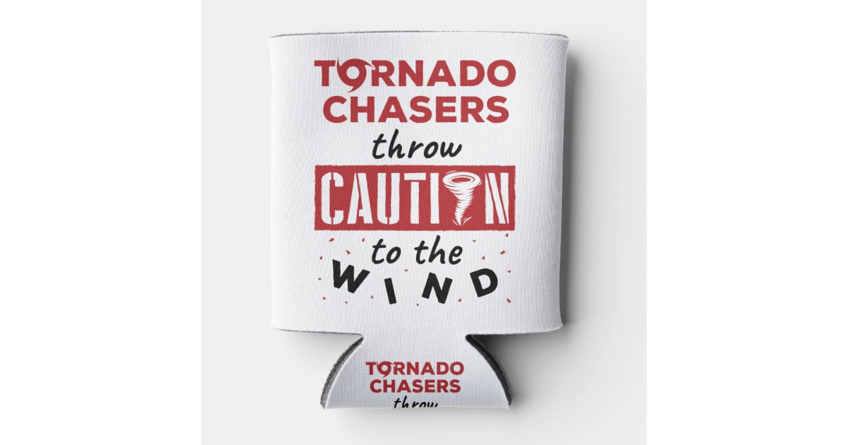 Tornado Chaser Storm Chasing Funny Wind Can Cooler | Zazzle