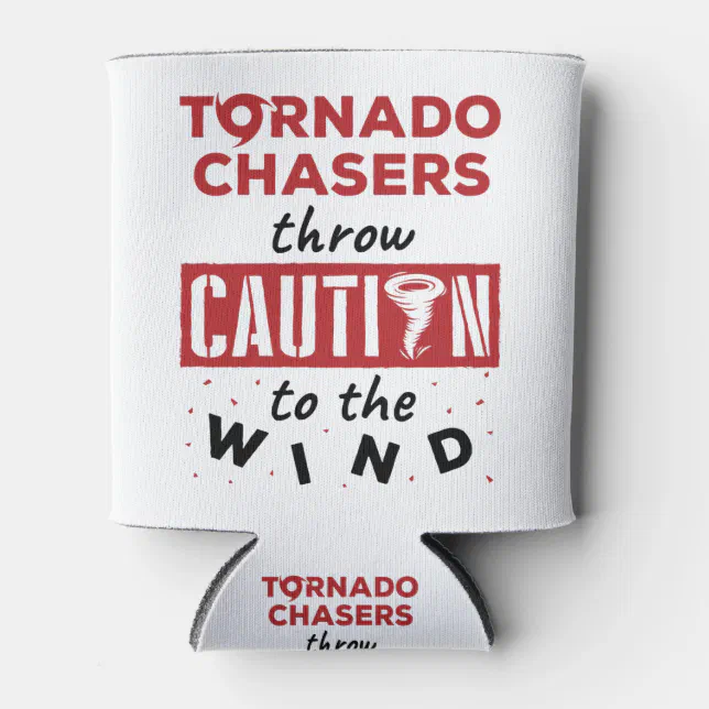 Tornado Chaser Storm Chasing Funny Wind Can Cooler | Zazzle