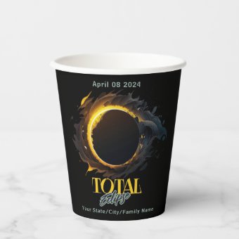 Total Solar Eclipse 2024 Your City State Cosmic Paper Cups | Zazzle