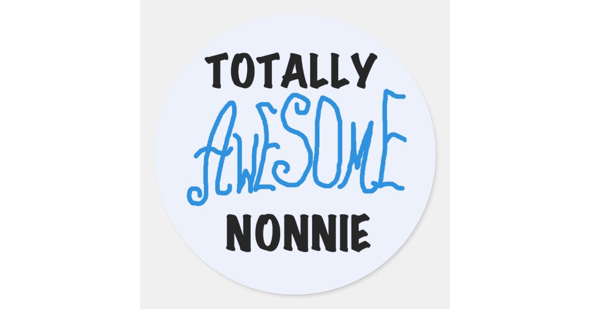 Totally Awesome Nonnie Blue Text Tshirts and Gifts Classic Round ...