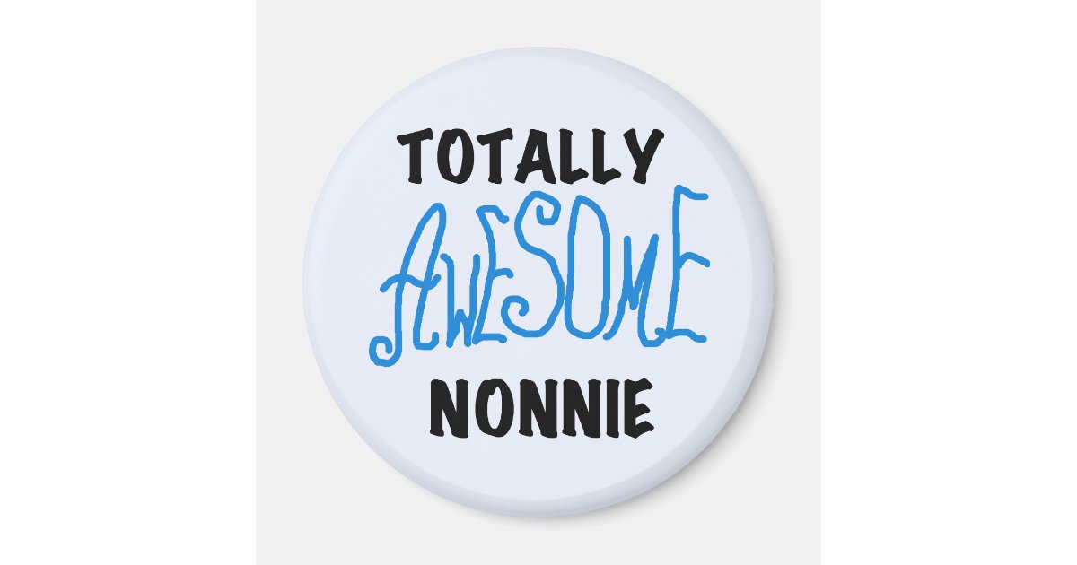 Totally Awesome Nonnie Blue Text Tshirts and Gifts Magnet | Zazzle