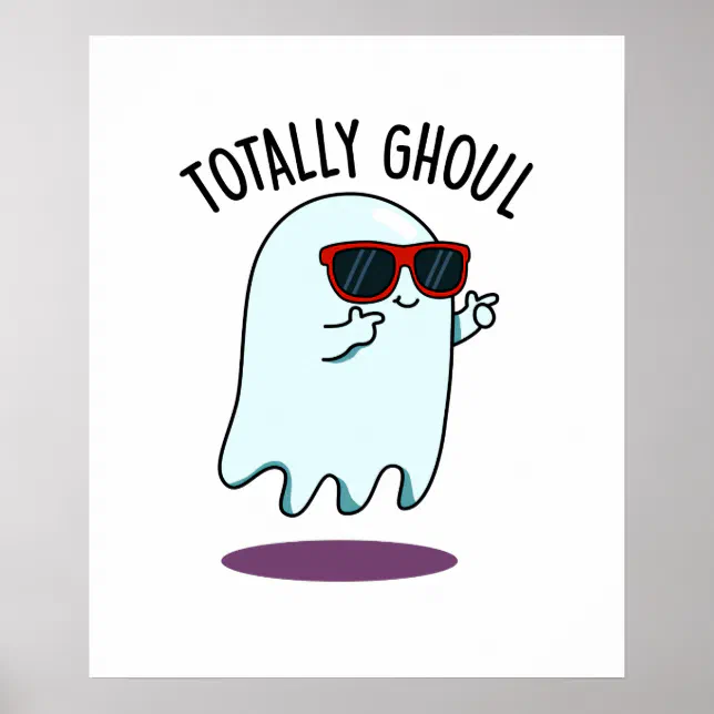 Totally Ghoul Funny Cool Halloween Ghost Pun Poster | Zazzle