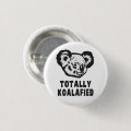 Totally Koalafied Koala Button | Zazzle
