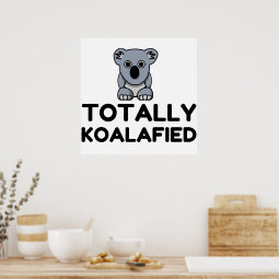 Totally Koalafied Poster | Zazzle