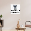 Totally Koalafied Poster | Zazzle