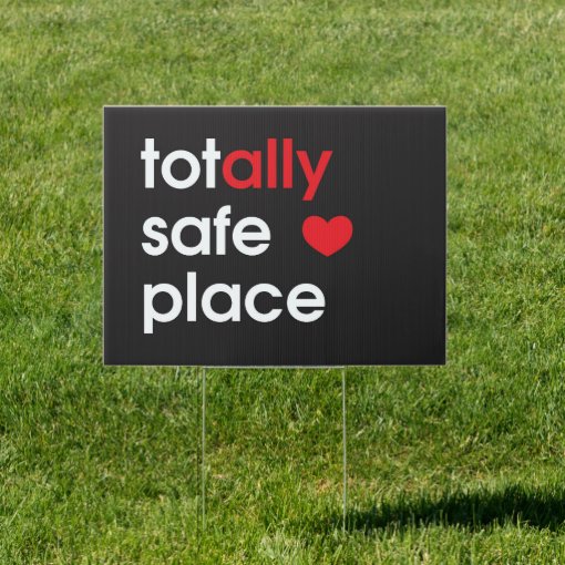 "Totally Safe Place" Ally Yard Sign | Zazzle