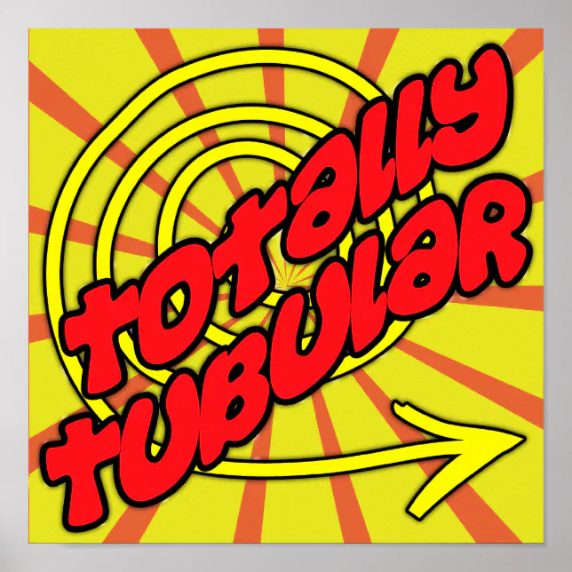 Totally Tubular Poster | Zazzle