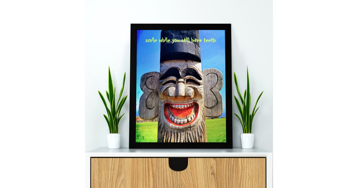 Totem Wood Face Photo Smile with Teeth Quote Poster | Zazzle