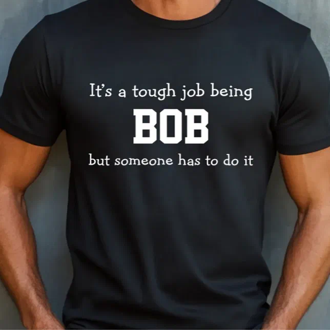 Tough Bob Job Shirt | Zazzle
