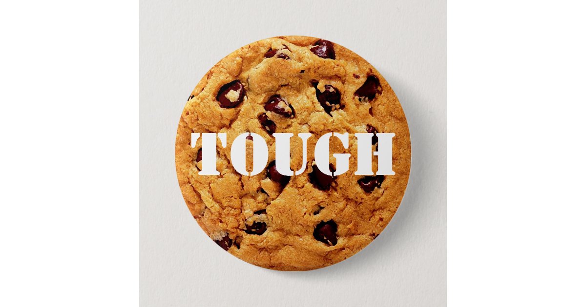 Tough Cookie Pinback Button | Zazzle