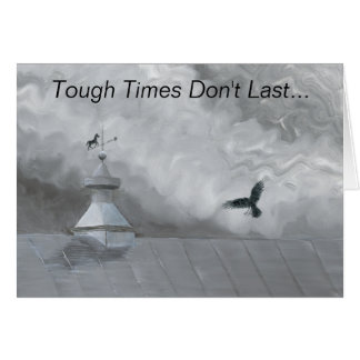 Tough Times Cards - Greeting & Photo Cards | Zazzle