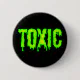 Toxic Button | Zazzle
