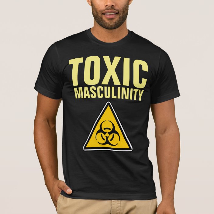 TOXIC MASCULINITY Funny Men's T-Shirts | Zazzle.com