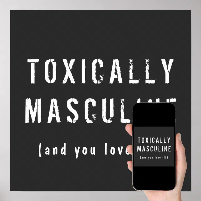 Toxically Masculine Poster | Zazzle