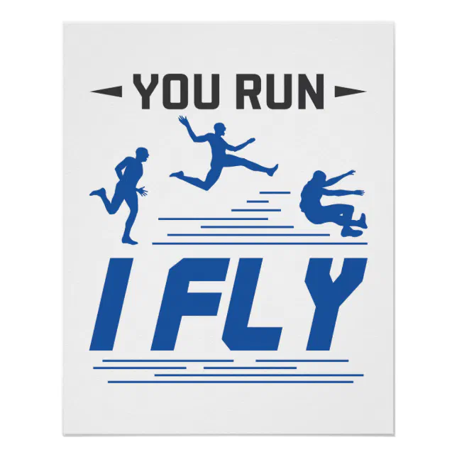 Track and Field Long Jump You Run I Fly Poster | Zazzle