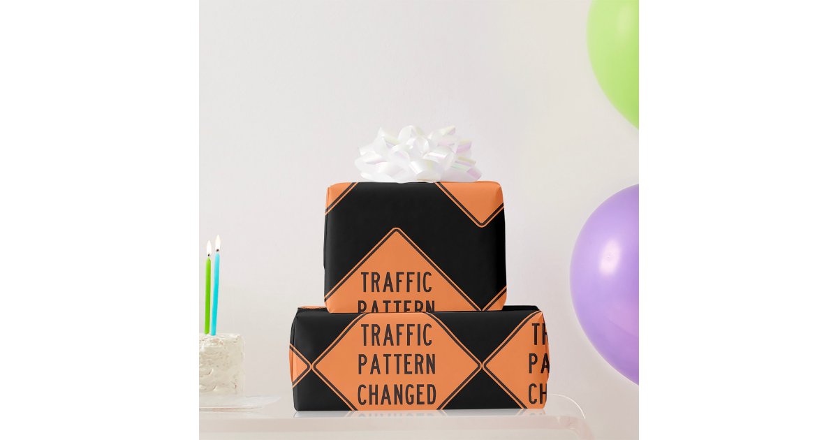 Traffic Pattern Changed Sign Wrapping Paper | Zazzle