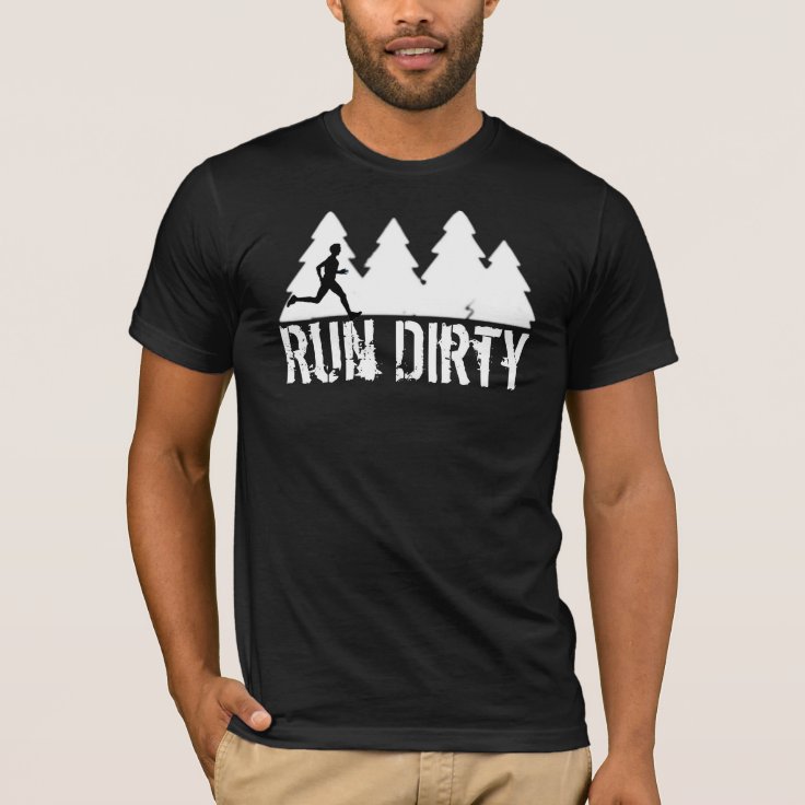 Trail Running shirt - Run Dirty | Zazzle