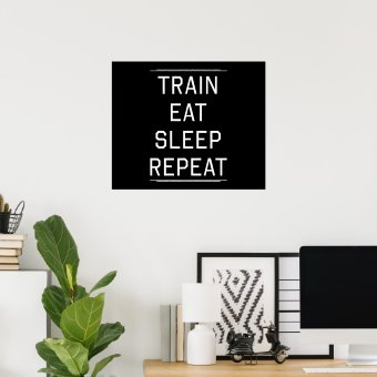 Train Eat Sleep Repeat. Poster | Zazzle