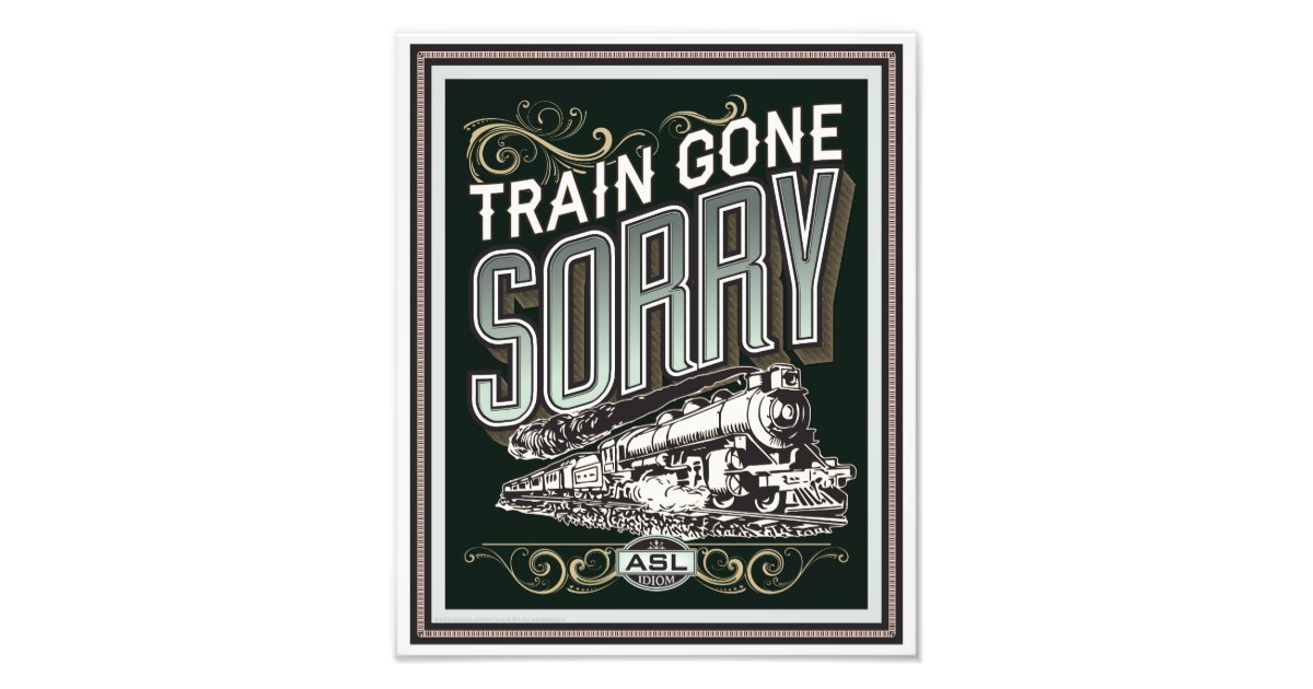 Train gone sorry. photo print | Zazzle