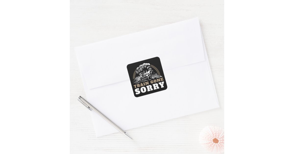 Train Gone Sorry Sticker | Zazzle